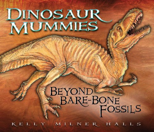 Dinosaur Mummies: Beyond Bare-bone Fossils: Rick (Illustrator) Halls ...