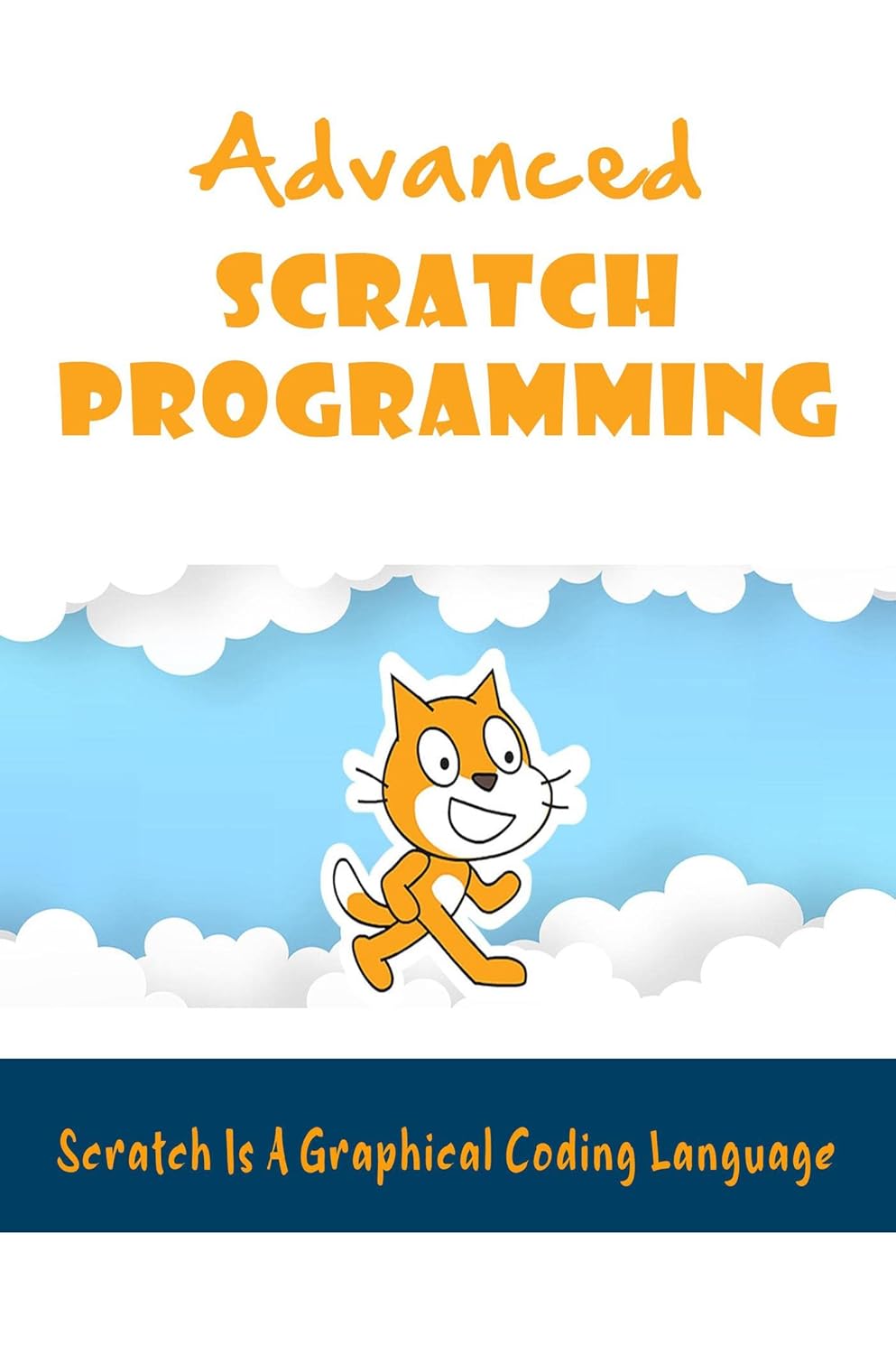 Advanced Scratch Programming: Scratch Is A Graphical Coding Language , Gieseke, Jerrod, eBook ...