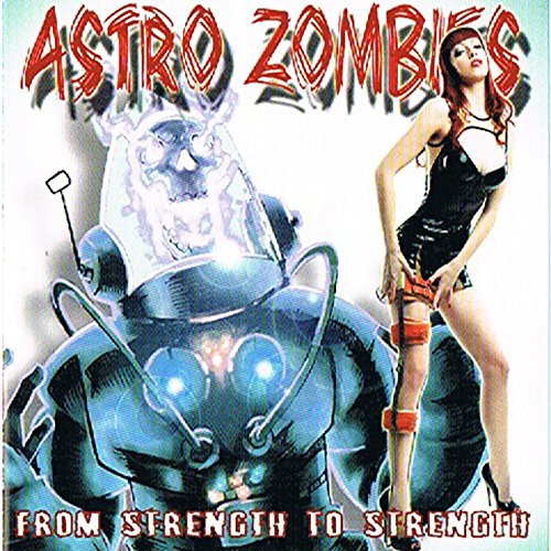 Play From Strength to Strength by Astro Zombies on Amazon Music