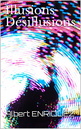 Illusions Désillusions (French Edition) eBook: ENRIQUEZ, Albert: Amazon ...