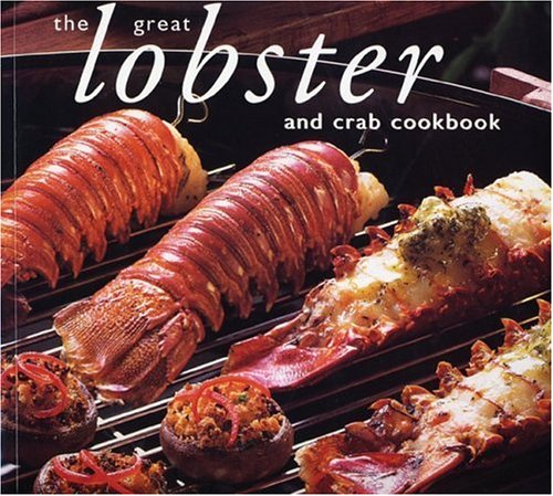 The Great Lobster and Crab Cookbook: Whitecap Books: 9781552855362 ...