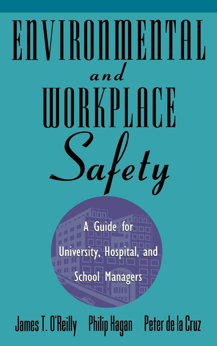 Environmental and Workplace Safety: A Guide for University, Hospital ...