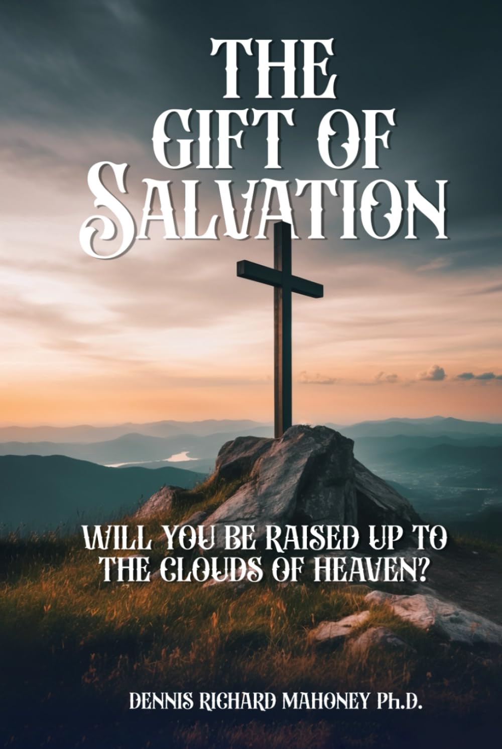 The Gift Of Salvation: Will You Be Raised Up To The Clouds Of Heavens ...