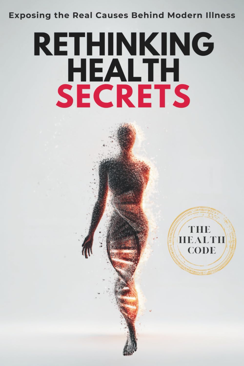 Rethinking Health Secrets Book: Exposing the Real Causes of Modern ...