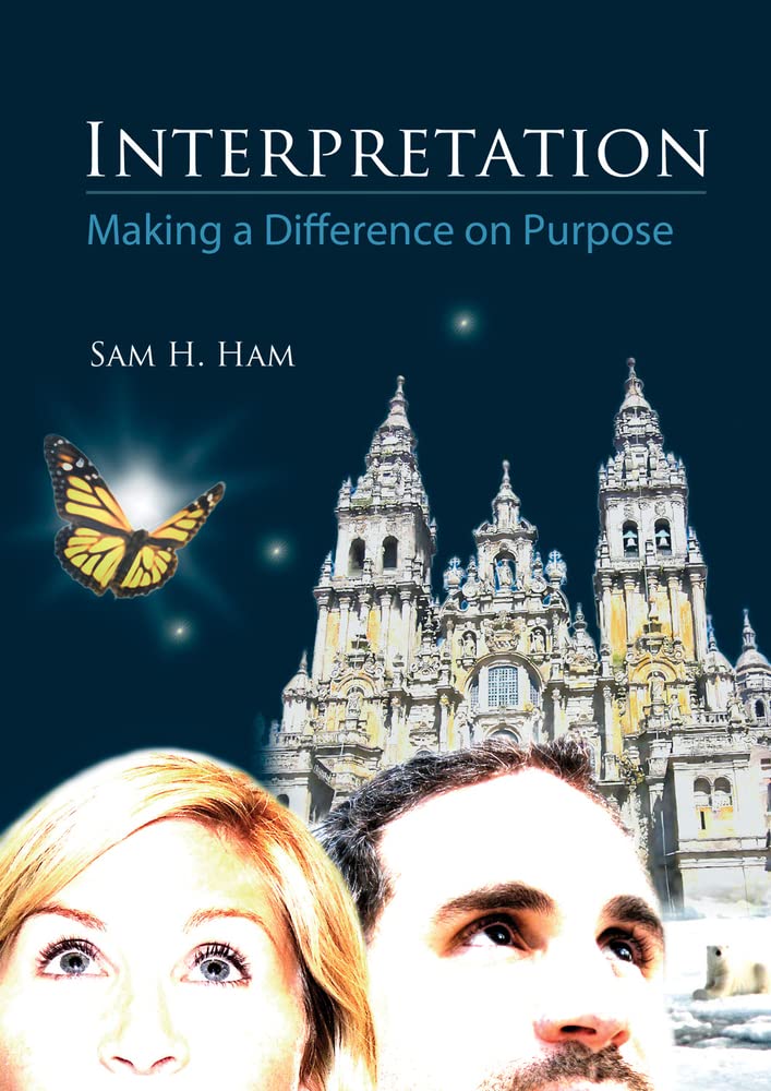 Interpretation: Making a Difference on Purpose: Ham Ph.D, Sam H ...