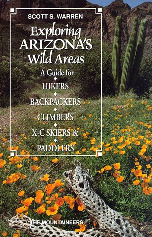 Exploring Arizona Wild Areas: A Guide for Hikers, Backpackers, Climbers ...