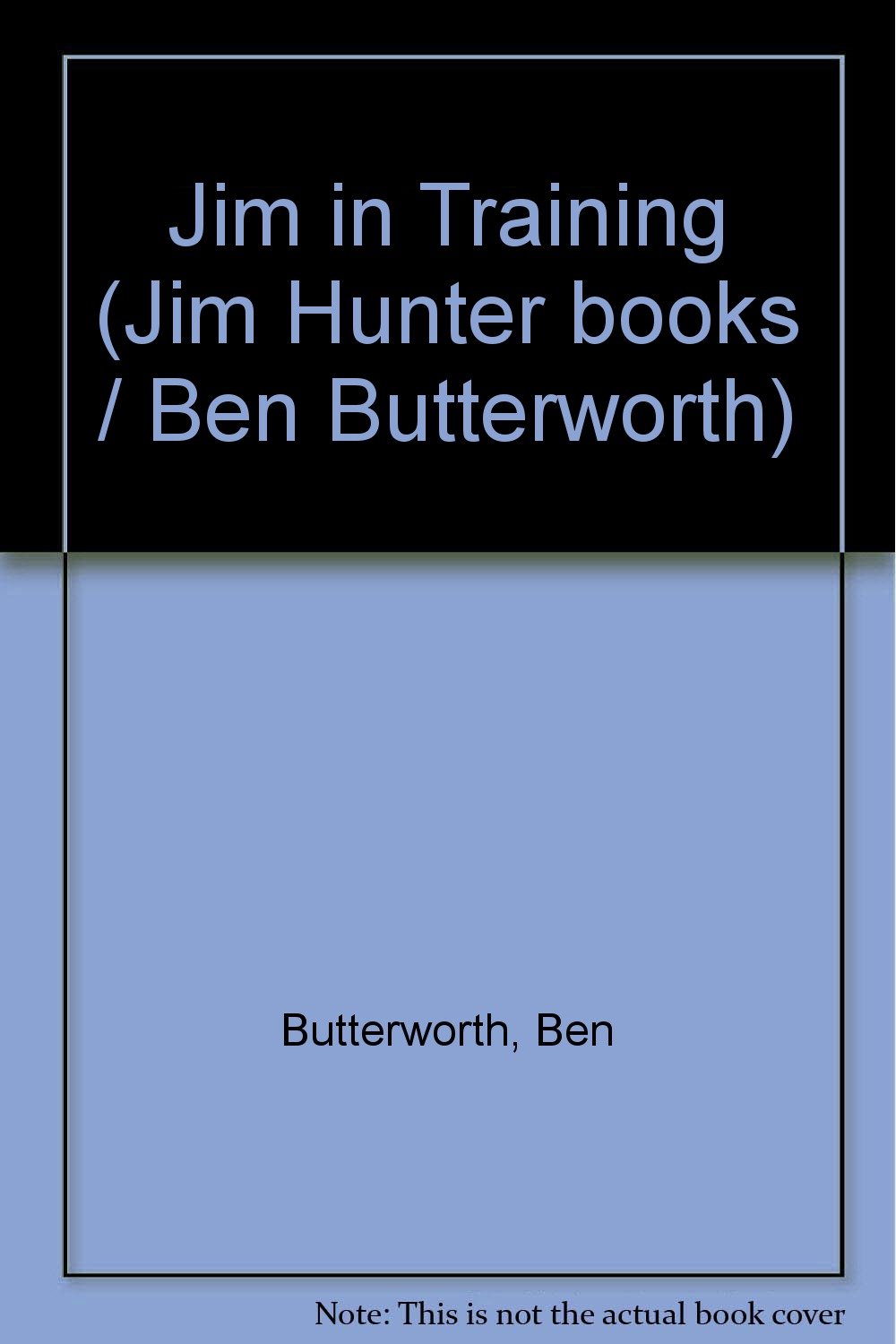 Jim in Training (Jim Hunter books / Ben Butterworth): Ben Butterworth ...