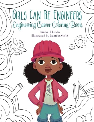 Girls Can Be Engineers: Engineering Career Coloring Book: Lindo, Jamila ...