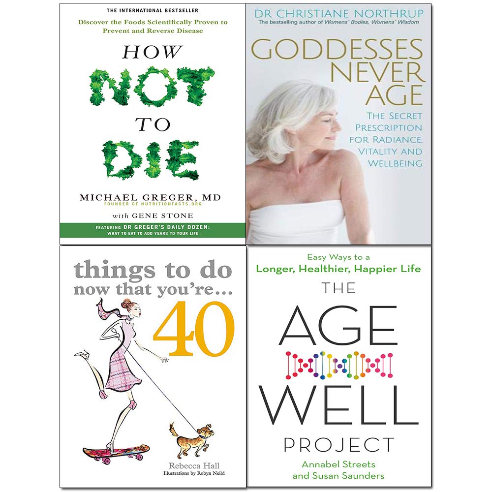 Goddesses Never Age, Things to Do Now That You're 40, Age-Well Project ...