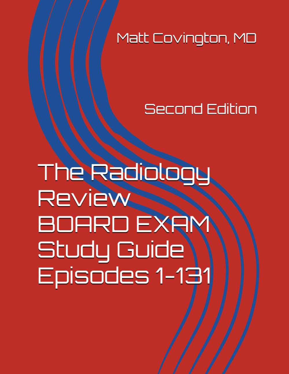 The Radiology Review BOARD EXAM Study Guide Episodes 1-131: Second ...