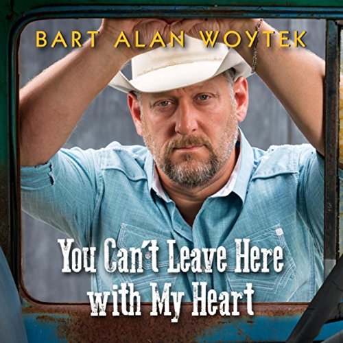 Écouter You Can't Leave Here with My Heart de Bart Alan Woytek sur ...