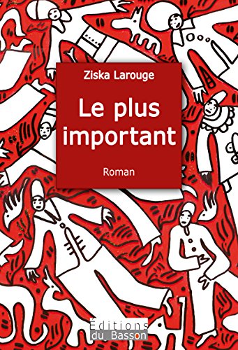 Le plus important: Un roman drôle et cynique eBook : Larouge, Ziska ...
