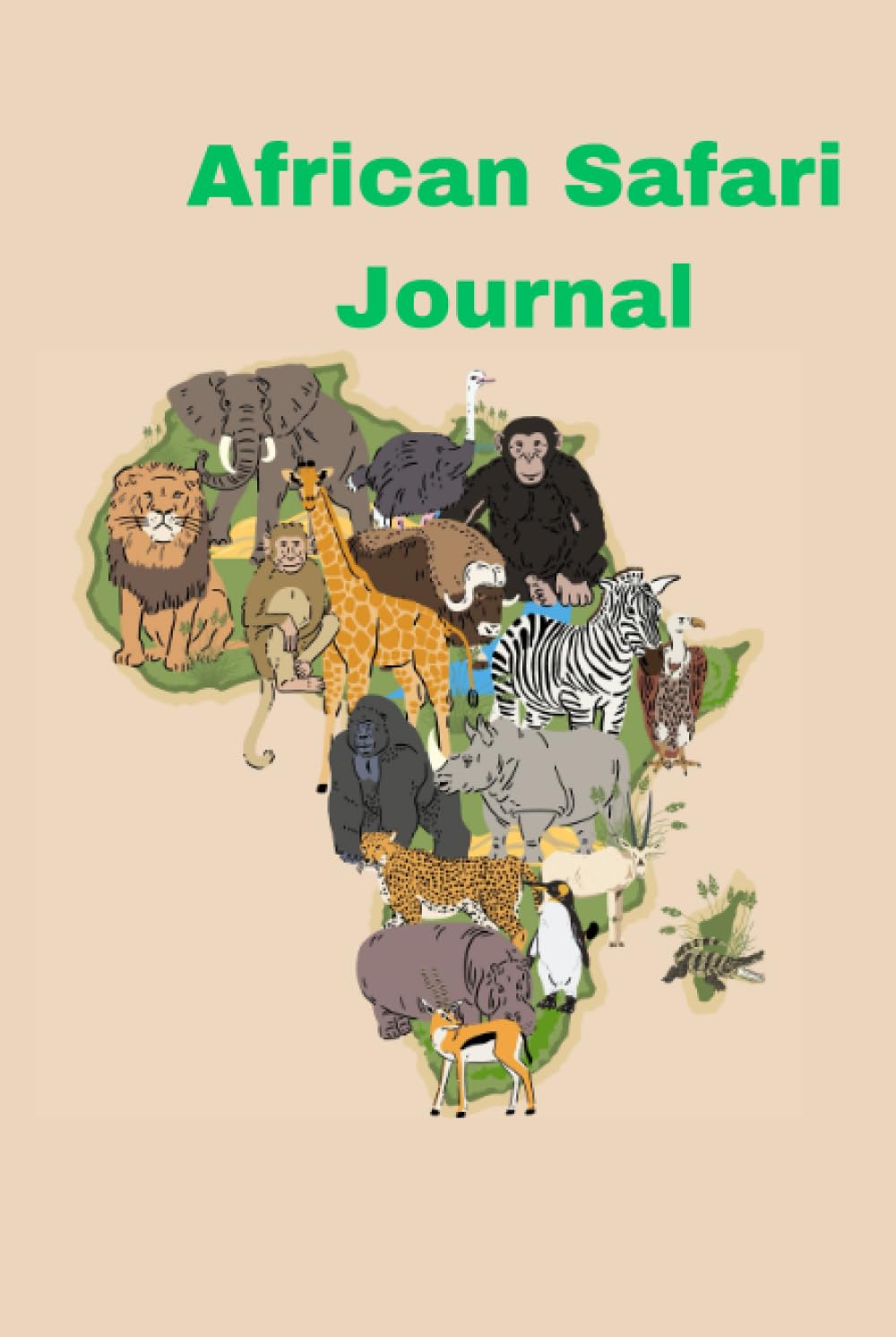 Notebook for African Safari: A 6"X9" Safari Travel Journal with Animal ...