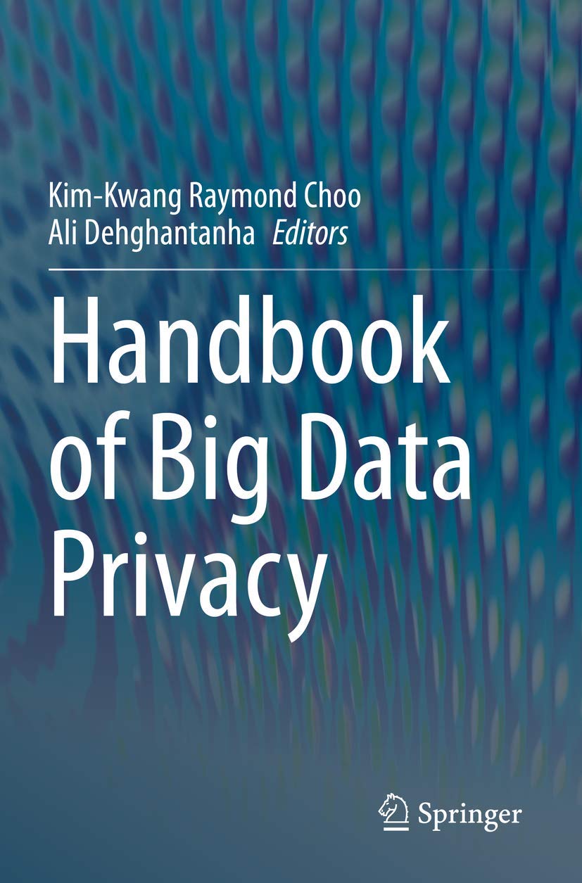 Handbook of Big Data Privacy: Choo, Kim-Kwang Raymond, Dehghantanha ...