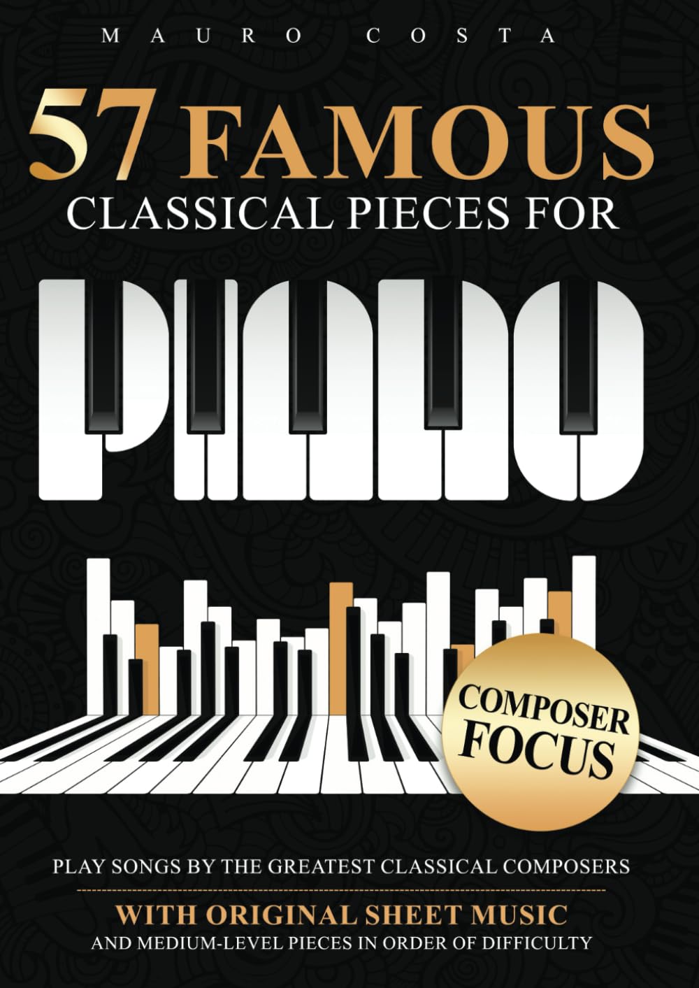 57 Famous Classical Pieces For Piano: Play Songs by the Greatest ...
