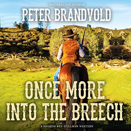 Once More into the Breech: A Sheriff Ben Stillman Western, Book 10 ...
