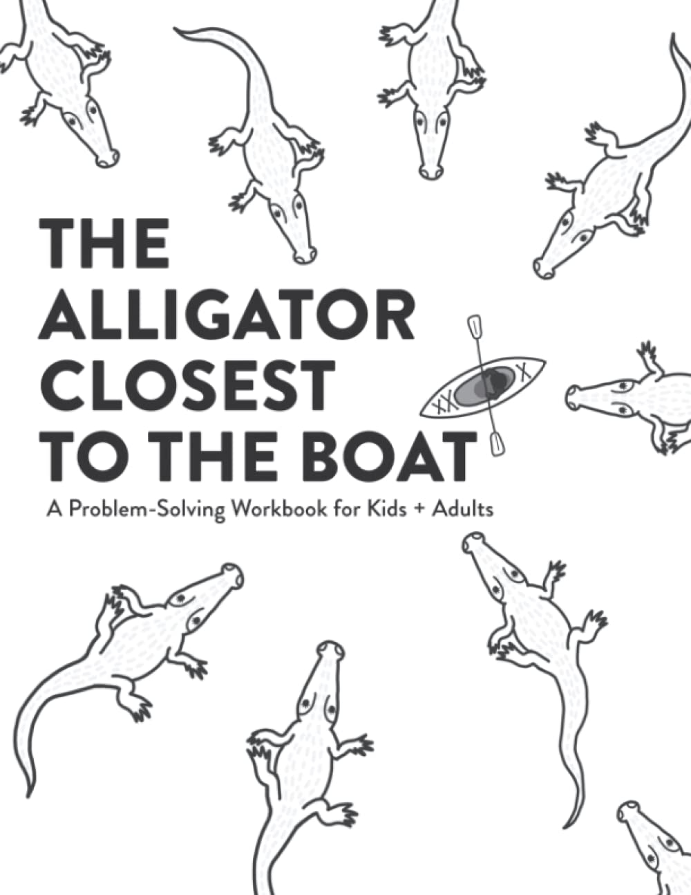 Amazon.com: The Alligator Closest to the Boat: A Problem-Solving ...