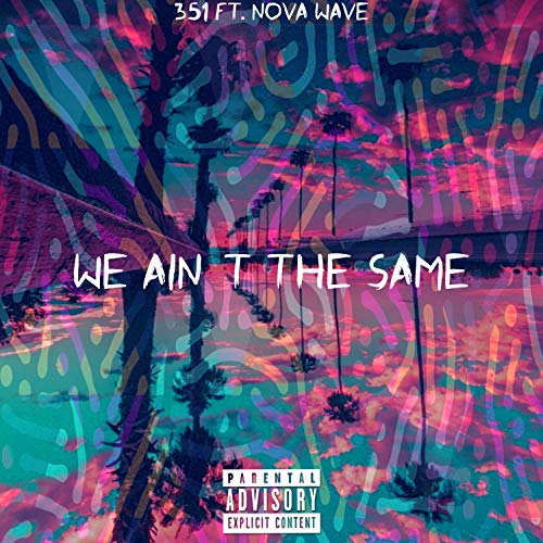 Écouter We Ain't the Same par 351 feat. Nova Wave sur Amazon Music ...