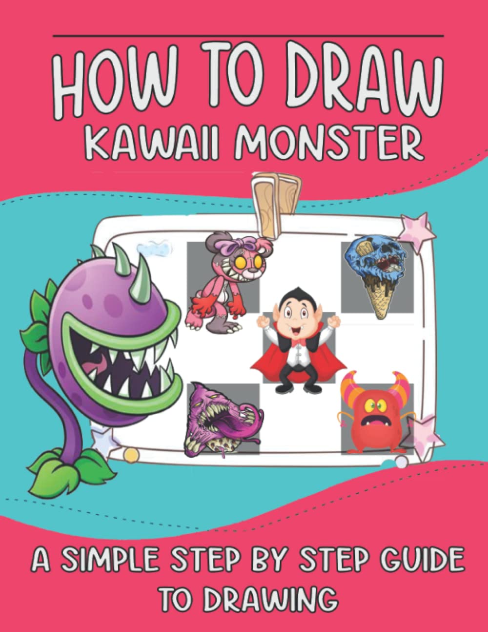 Buy How To Draw Cute Monster: A SIMPLE STEP-BY-STEP GUIDE TO DRAWING ...