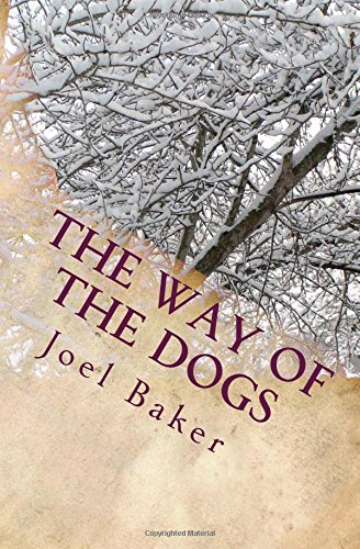 The Way of the Dogs: Baker, Mr. Joel K: 9781491264591: Amazon.com: Books