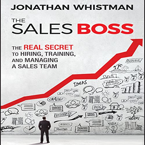 The Sales Boss: The Real Secret to Hiring, Training, and Managing a ...
