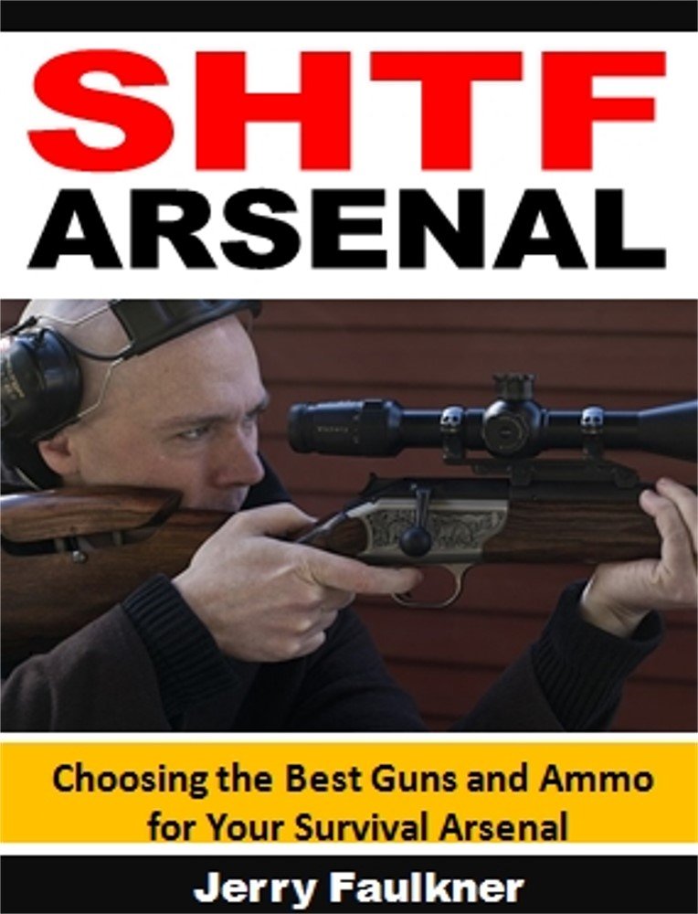 Amazon.com: SHTF Arsenal: Choosing the Best Guns and Ammo for Your ...
