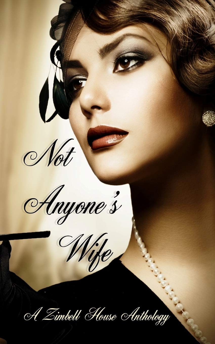 Not Anyone's Wife: A Zimbell House Anthology: Publishing, Zimbell House ...