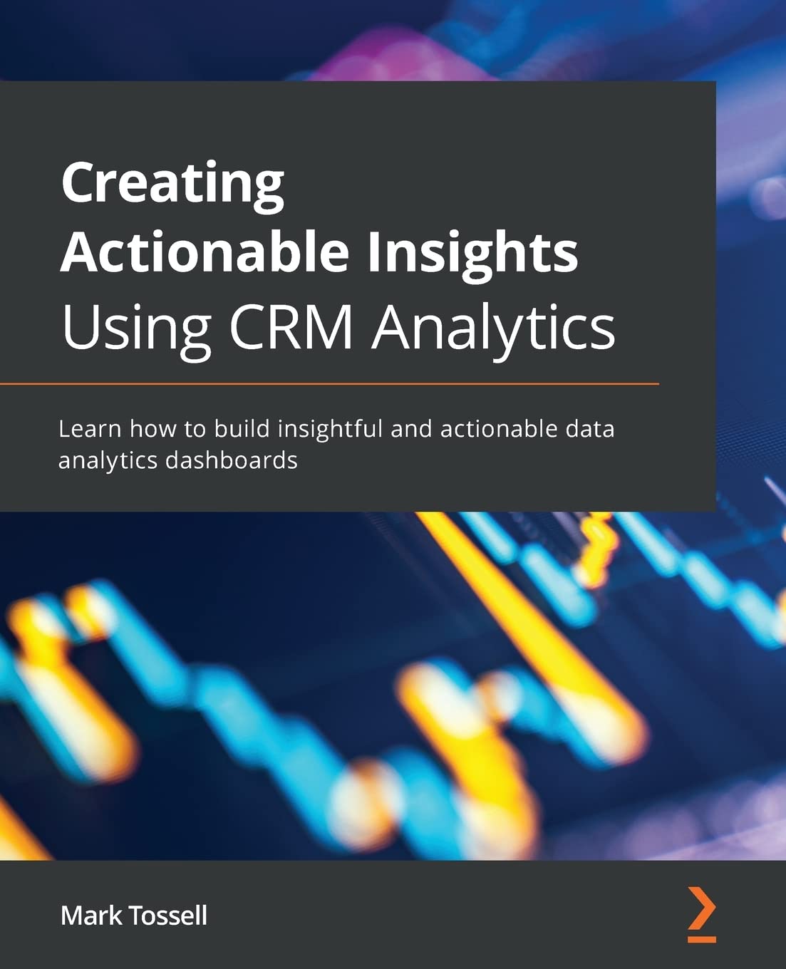 Amazon.com: Creating Actionable Insights Using CRM Analytics: Learn how to build insightful and ...