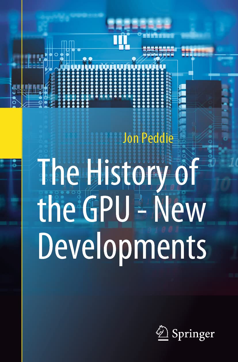 The History of the GPU - New Developments: Peddie, Jon: 9783031140464 ...