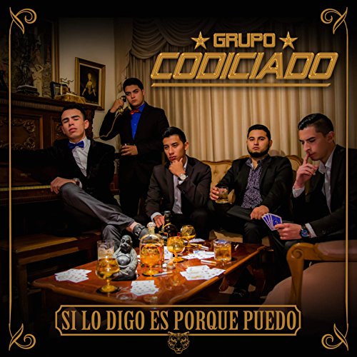 Play Si Lo Digo Es Porque Puedo by Grupo Codiciado on Amazon Music