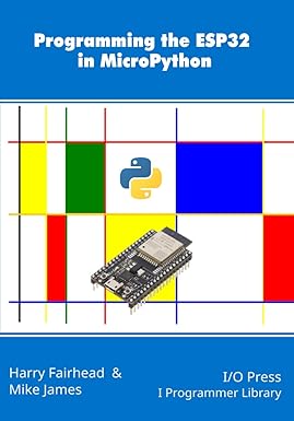 Programming the ESP32 in MicroPython: 9781871962826: Computer Science ...