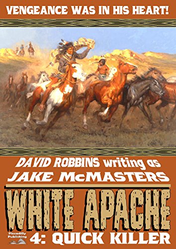 White Apache 4: Quick Killer (A White Apache Western) eBook : Robbins ...