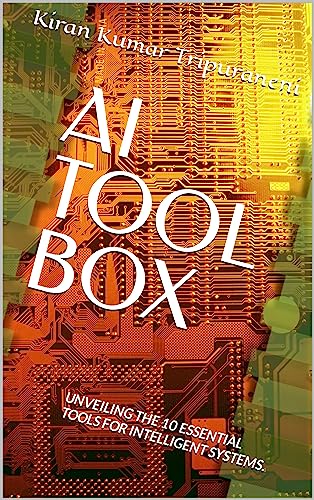AI TOOL BOX: UNVEILING THE 10 ESSENTIAL TOOLS FOR INTELLIGENT SYSTEMS ...