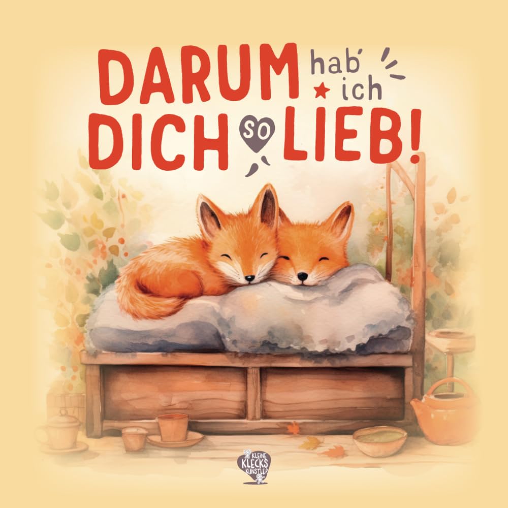 Darum hab ich dich so lieb!: Ein berührendes Kinderbuch ab 2 Jahren zum ...