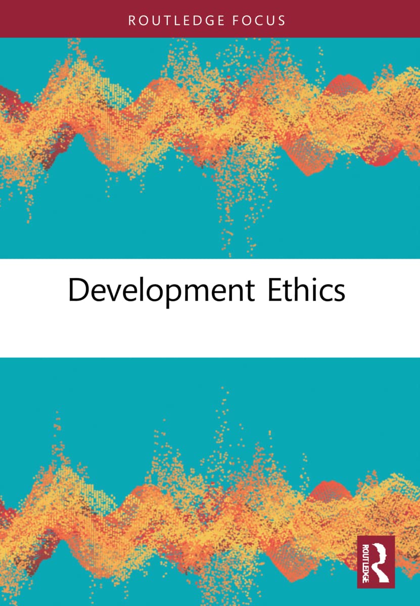 Amazon.com: Development Ethics (The International Library of Essays in ...