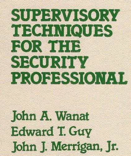 Supervisory Techniques for the Security Professional: Wanat, John A ...