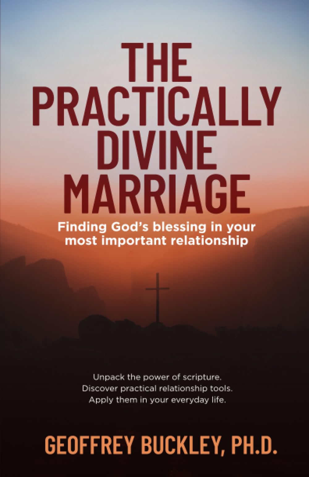 The Practically Divine Marriage: Finding God’s Blessing in Your Most ...