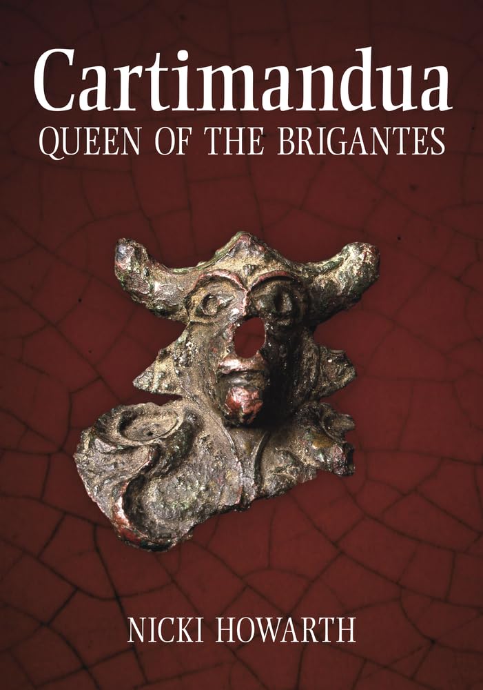 Amazon.com: Cartimandua: Queen of the Brigantes: 9780752447056: Howarth ...