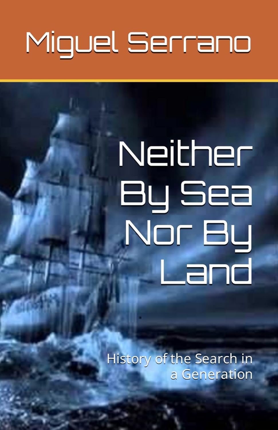 Neither By The Sea Nor By Land: Serrano, Miguel, Tara, JB, Moss, Travis ...