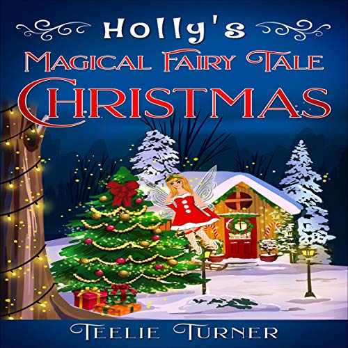 Holly's Magical Fairy Tale Christmas (Audible Audio Edition): Teelie ...