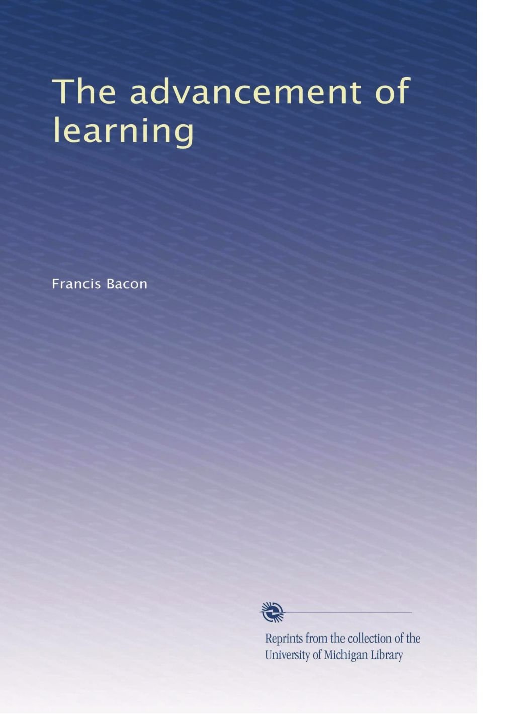 The advancement of learning: Bacon, Francis: Amazon.com: Books