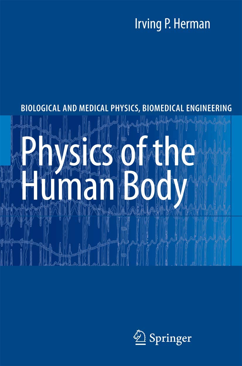 Physics of the Human Body (Biological and Medical Physics, Biomedical ...