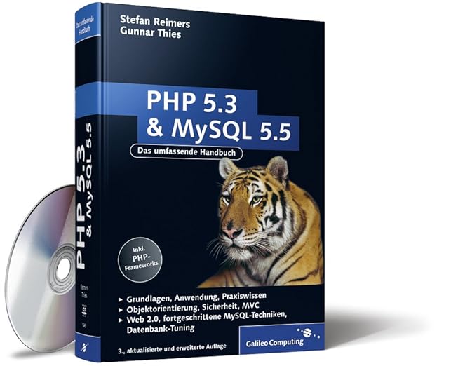 PHP 5.3 und MySQL 5.5: Grundlagen, Anwendung, Praxiswissen, Objektorientierung, MVC, Sichere ...