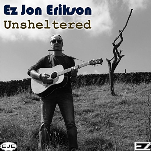 Amazon.com: Unsheltered : Ez Jon Erikson: Digital Music