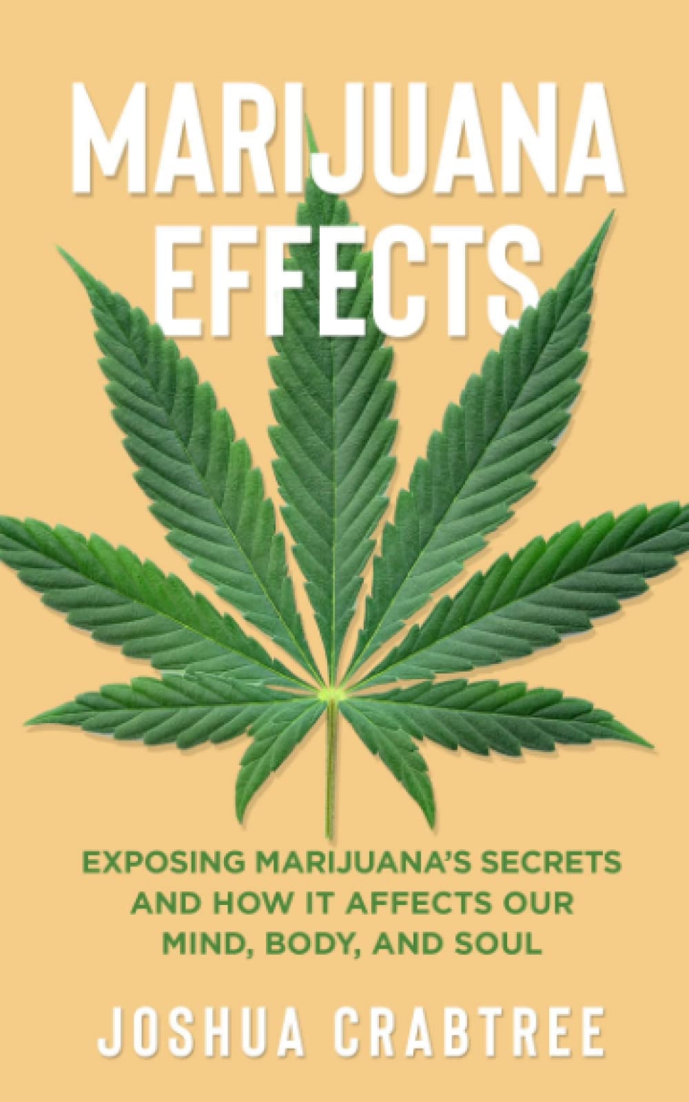 Marijuana Effects: Exposing Marijuana’s Secrets and How It Effects Our ...