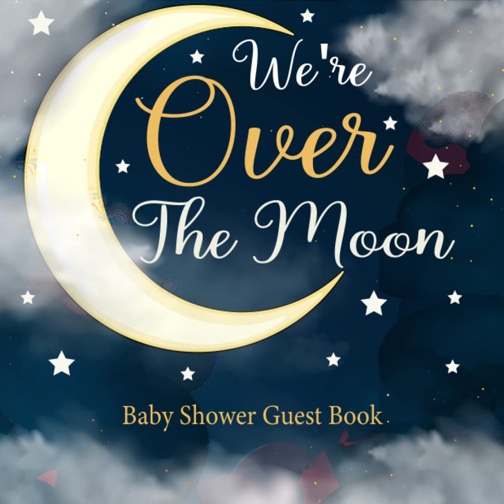 We're Over the Moon Baby Shower Guest Book: Gender Neutral Moon and ...