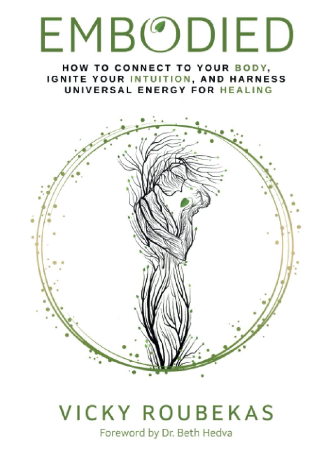 Embodied: How to Connect to Your Body, Ignite Your Intuition, and ...