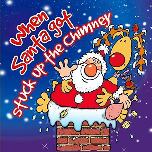 Play When Santa Got Stuck Up The Chimney by Kids Now on Amazon Music