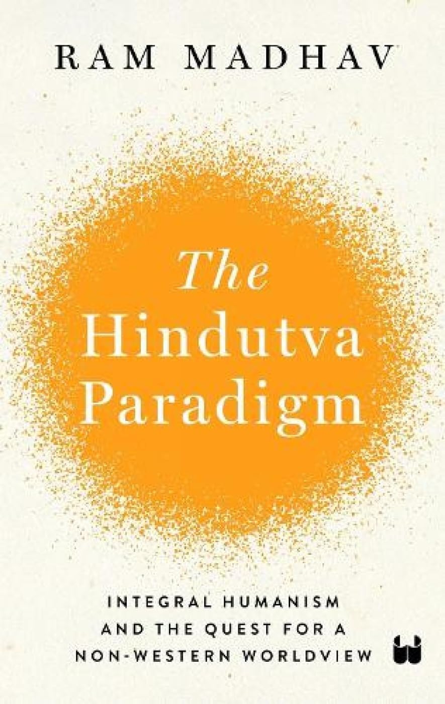 The Hindutva Paradigm: Integral Humanism and Quest for a Non-Western ...