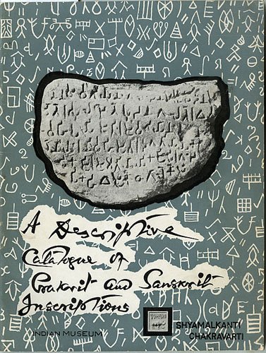 A Descriptive Catalogue of the Prakrit and Sanskrit Inscriptions in the ...